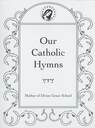 Our Catholic Hymns