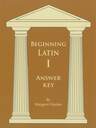 Beginning Latin 1 Answer Key (SECOND EDITION)